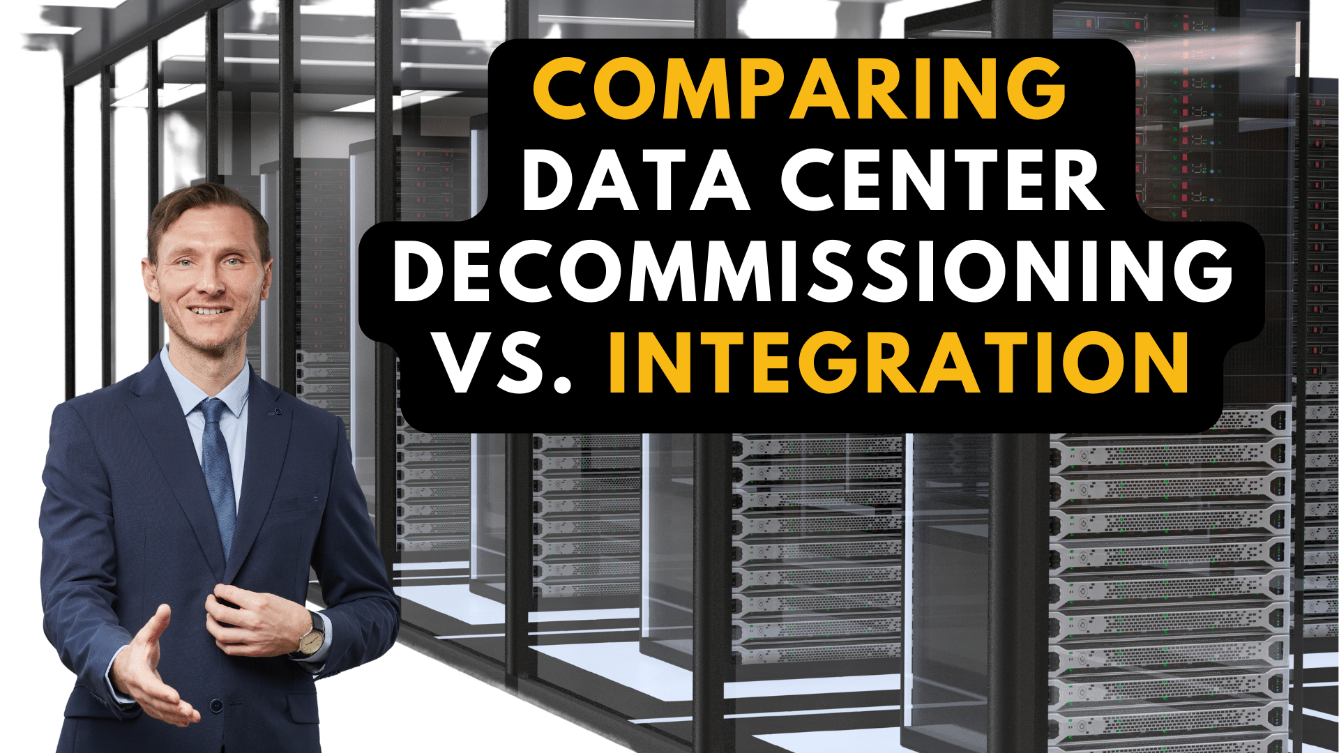 Comparing Data Center Decommissioning vs. Data Center Integration Comparing Data Center Decommissioning vs. Data Center Integration